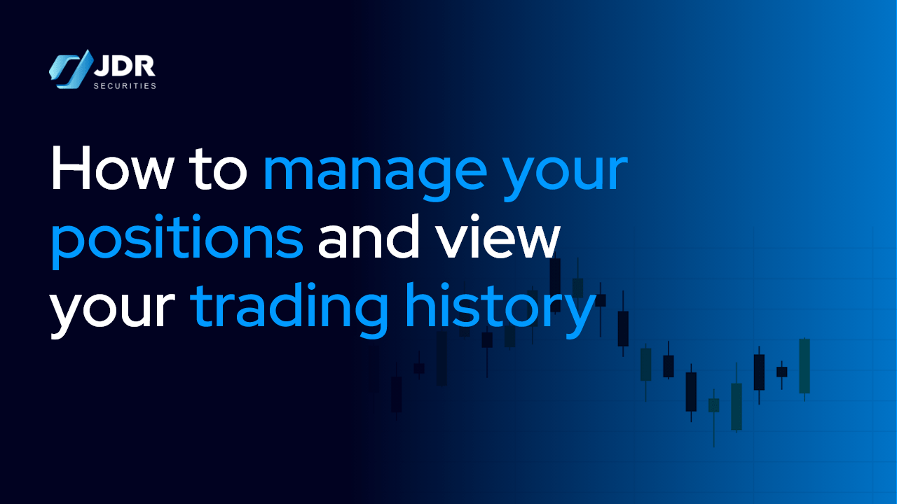 14 How to manage your positions and view your trading history - JDR NEWS