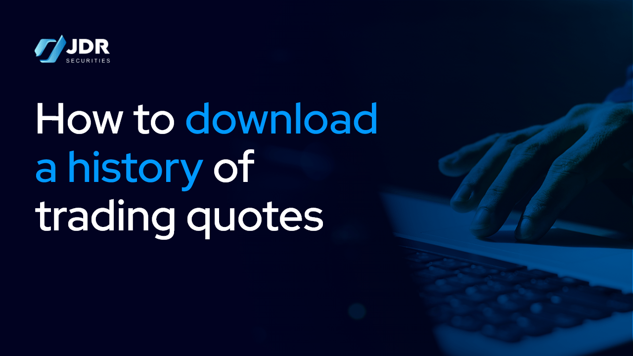 15 How to download a history of trading quotes - JDR NEWS